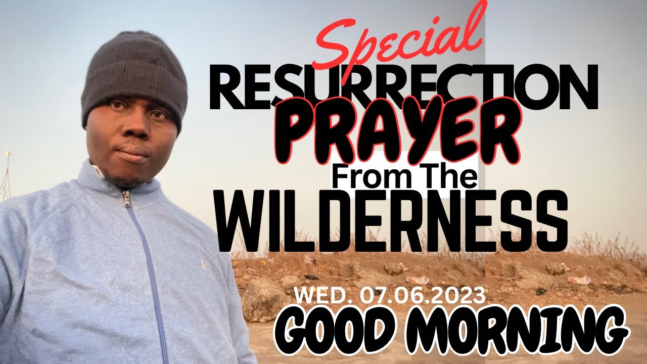 Special Resurrection Prayer From The Wilderness - GOOD MORNING - YouTube