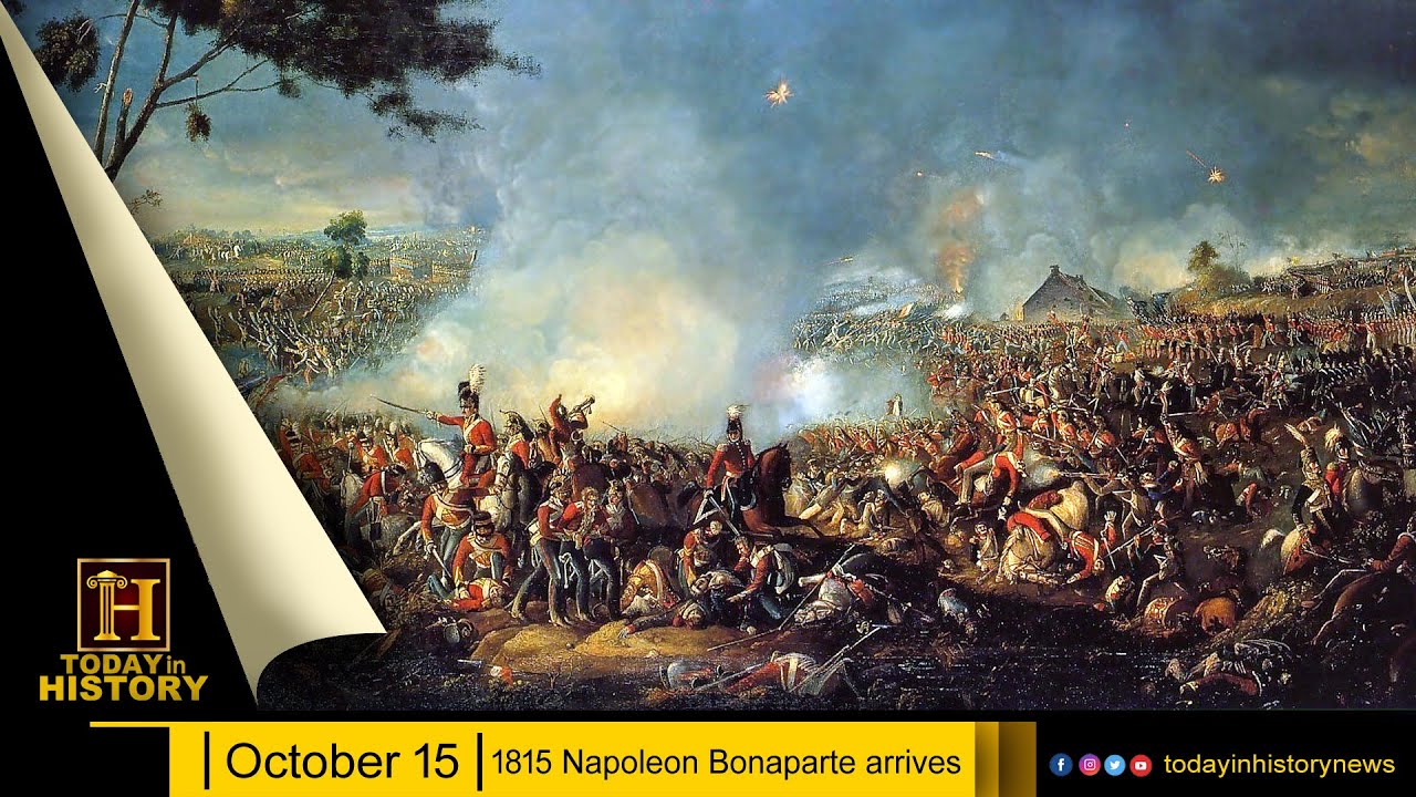 Today in History | October 15 | 1815 Napoleon Bonaparte arrives o - YouTube