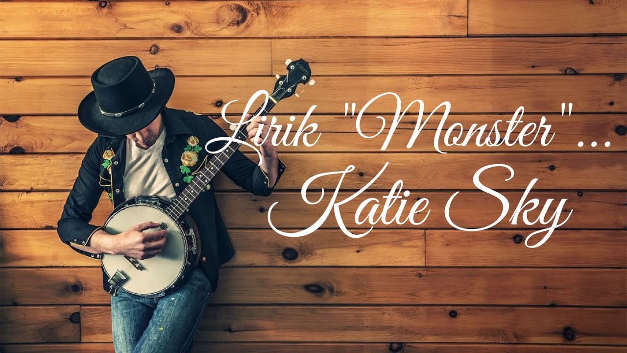 lirik lagu "monster" - katie sky - i see you monster - YouTube
