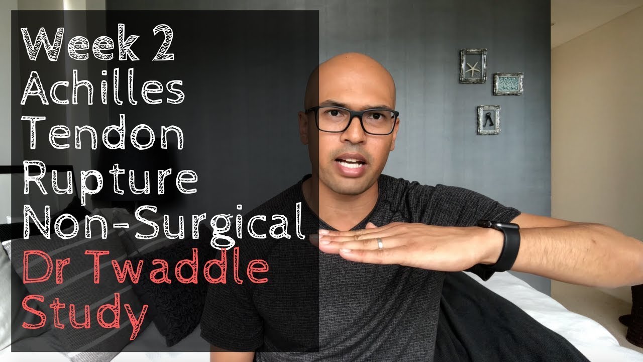 Week 2: Achilles Tendon Rupture Non-Surgical - Dr Twaddle Study - YouTube