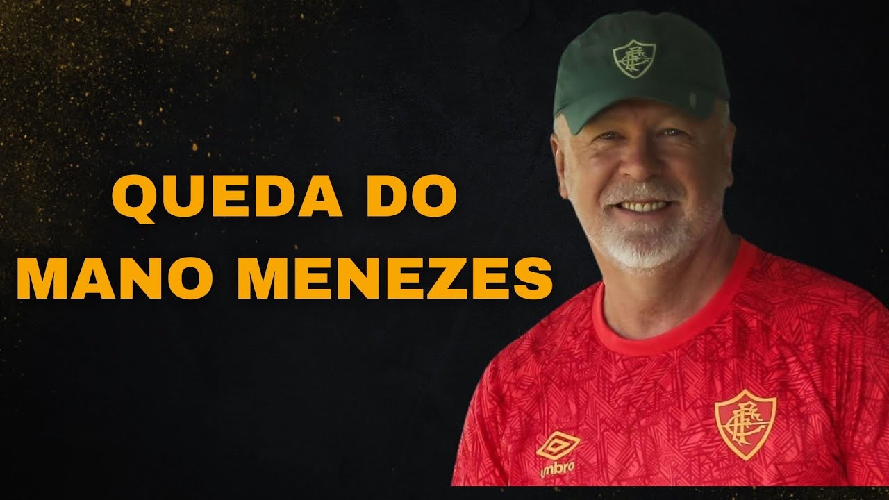 MANO MENEZES NÃO É MAIS TÉCNICO DO FLUMINENSE - “A QUEDA DO MANO ...
