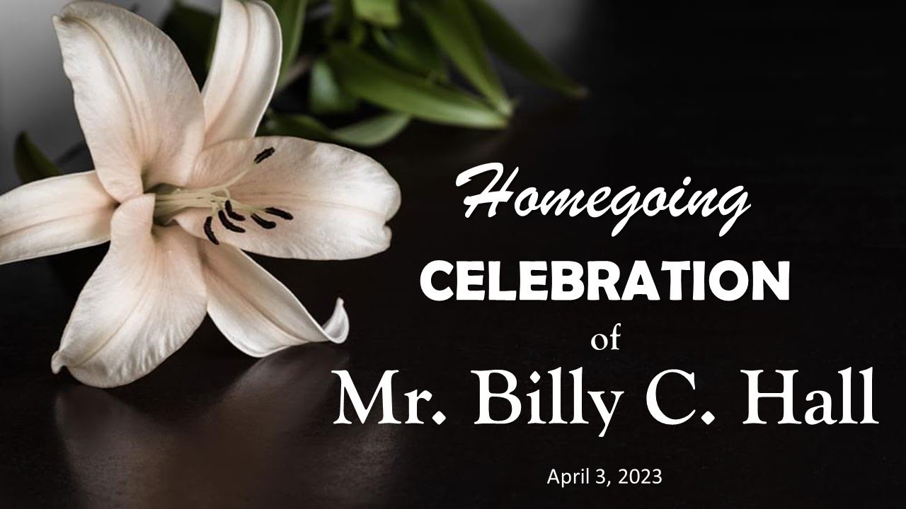 Celebration of Life - Mr. Billy C. Hall | April 3, 2023 - YouTube