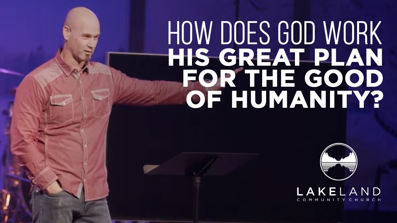 How Does God Work His Great Plan For The Good Of Humanity? - YouTube