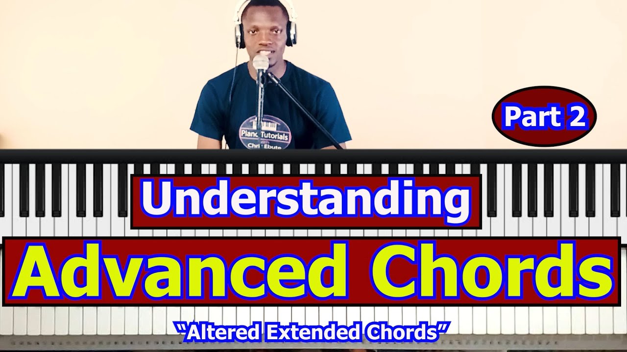 #62: Understanding Advanced Chords (Part 2)/Altered Extended Chords ...