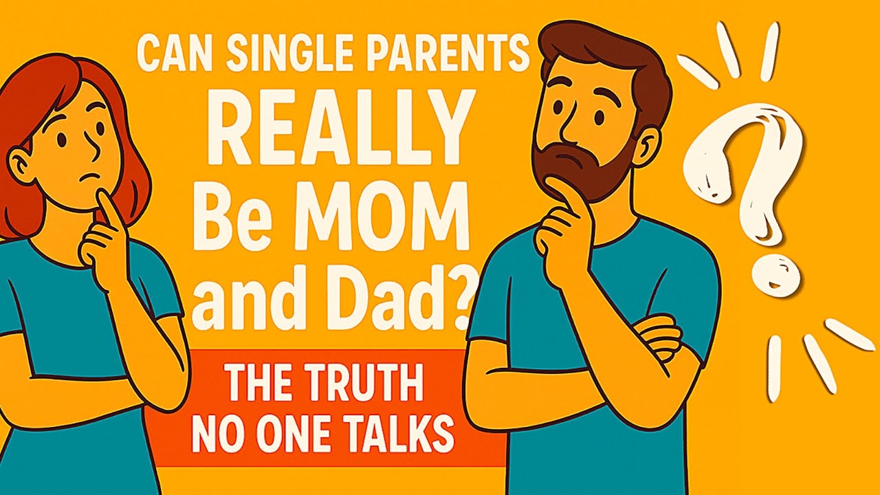 Can Single Parents REALLY Be Mom and Dad? The Truth No One Talks - YouTube