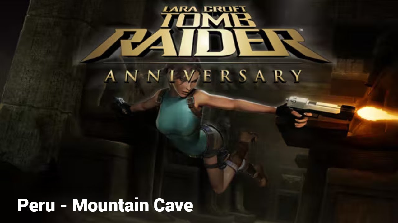 Tomb Raider Anniversary Peru - Mountain Cave - YouTube