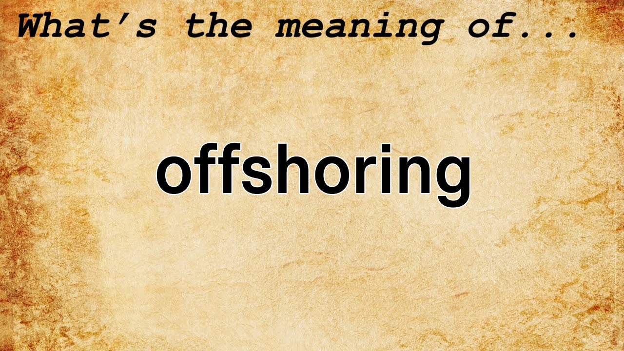 Offshoring Meaning | Definition of Offshoring - YouTube