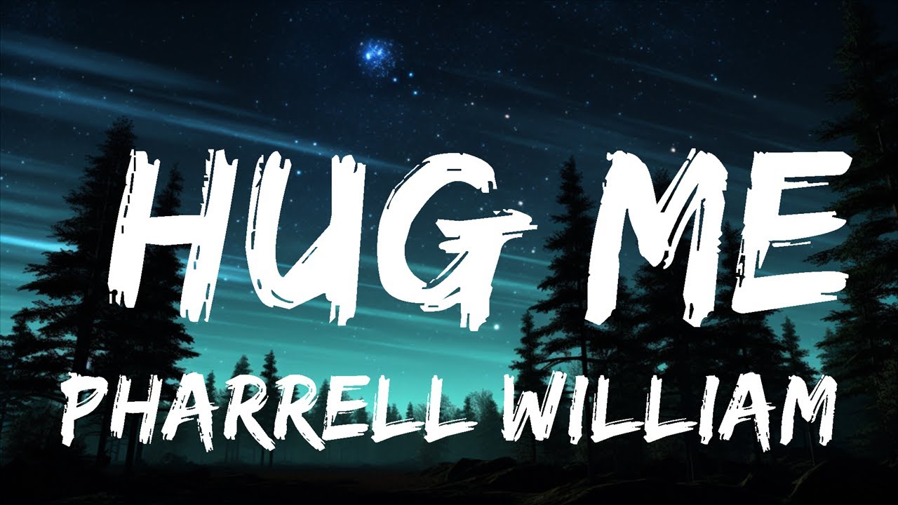 Pharrell Williams & Trey Parker - Hug Me (Lyrics) | 30mins - Feeling ...