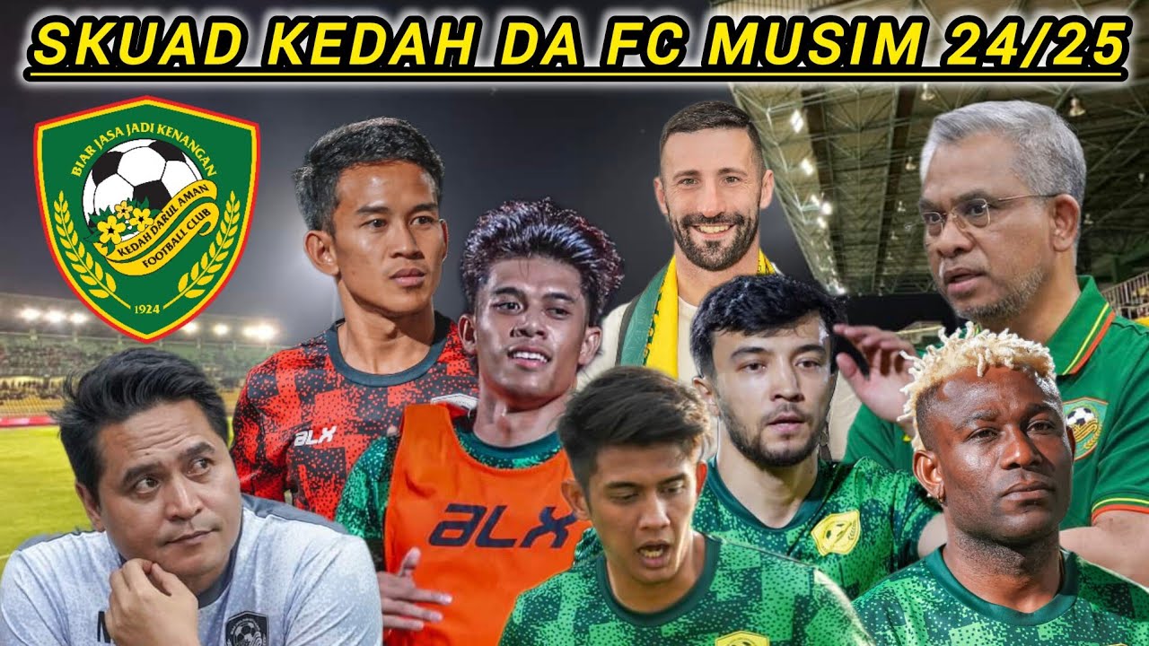 KEDAH DA FC MANTAPKAN PASUKAN DENGAN PEMAIN BARU MUSIM 2024/2025 ...