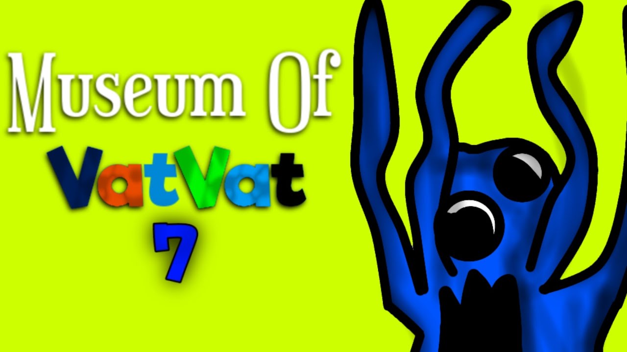 Museum Of VatVat 7 - Full Gameplay - YouTube