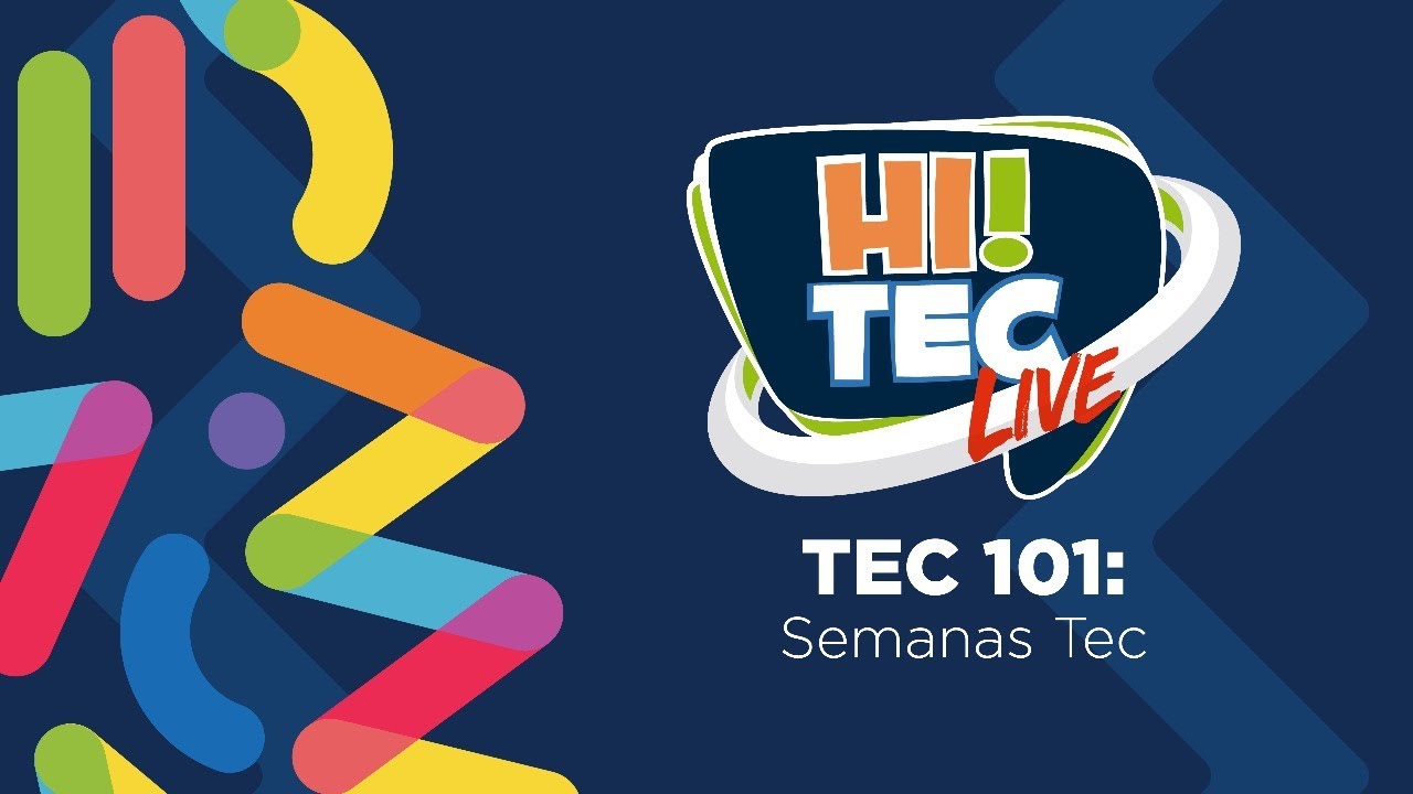 Hi!Tec Live 2020 · TEC 101 - Semanas Tec - YouTube