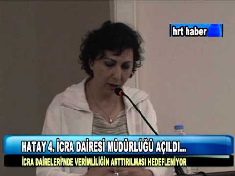 HATAY 4. İCRA DAİRESİ MÜDÜRLÜĞÜ AÇILDI...