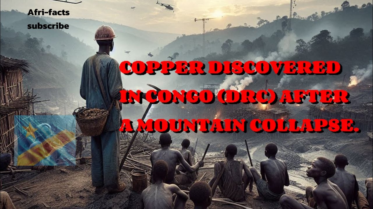 Copper reserves Discovered due mountain collapse in Congo DRC - YouTube