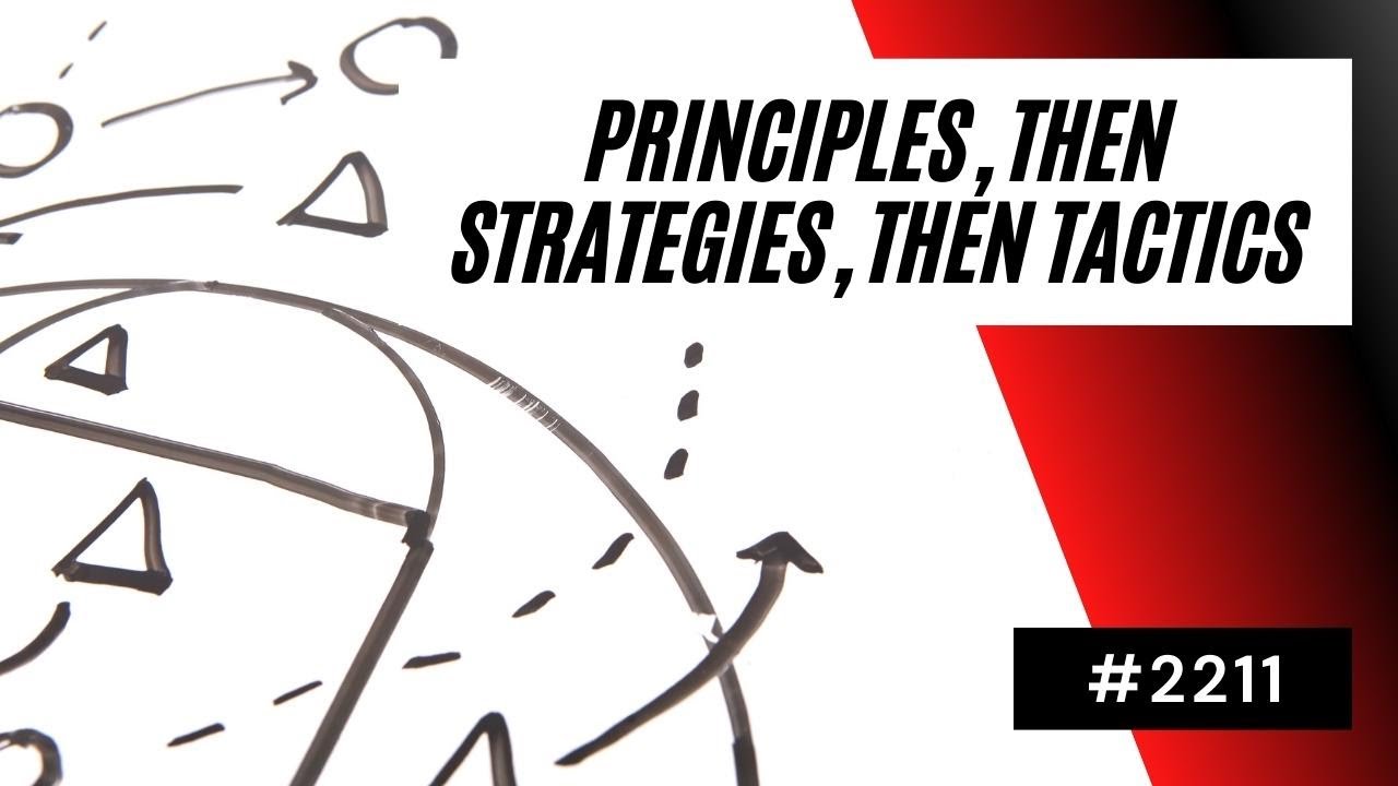 Principles, Then Strategies, Then Tactics [#2211] | Dre Baldwin - YouTube