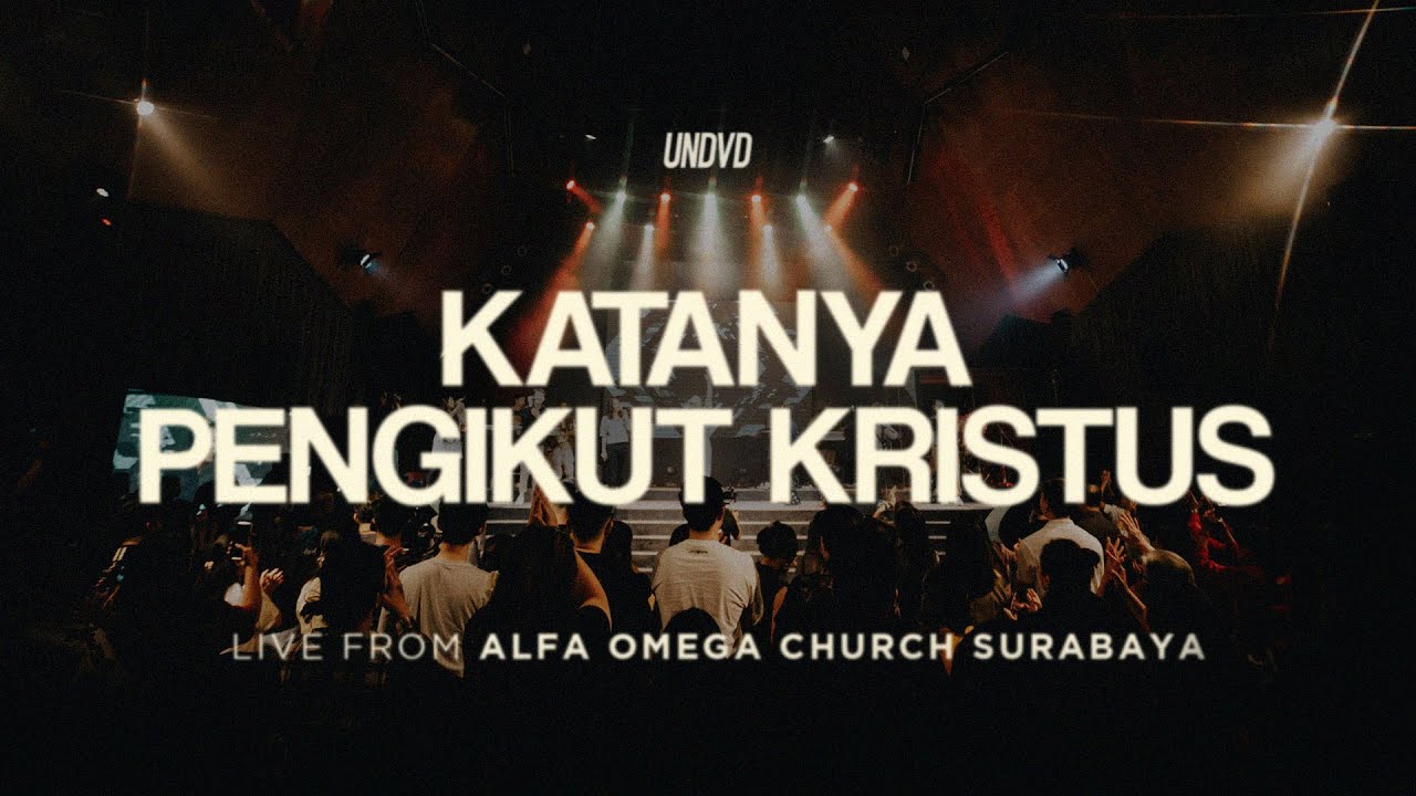 Katanya Pengikut Kristus (Live from Alfa Omega Church Surabaya) | UNDVD ...