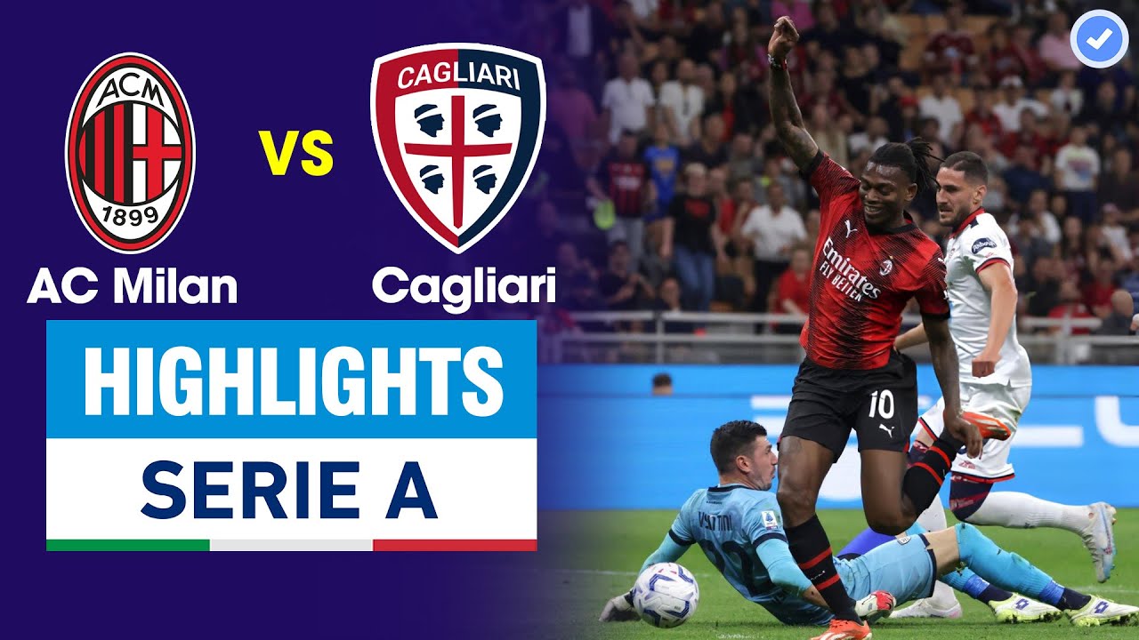 Highlights AC Milan vs Cagliari | Nã đại bác 30m cháy lưới-Leao solo ...