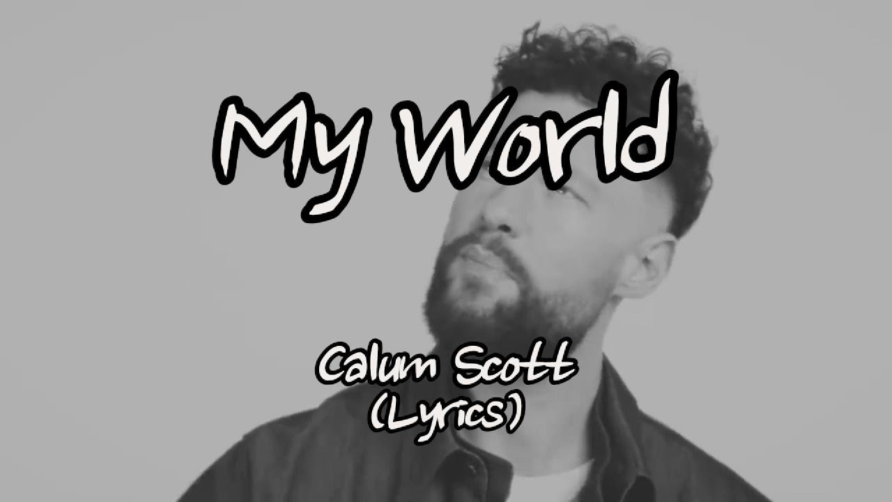 Calum Scott - My World (Lyrics) - YouTube