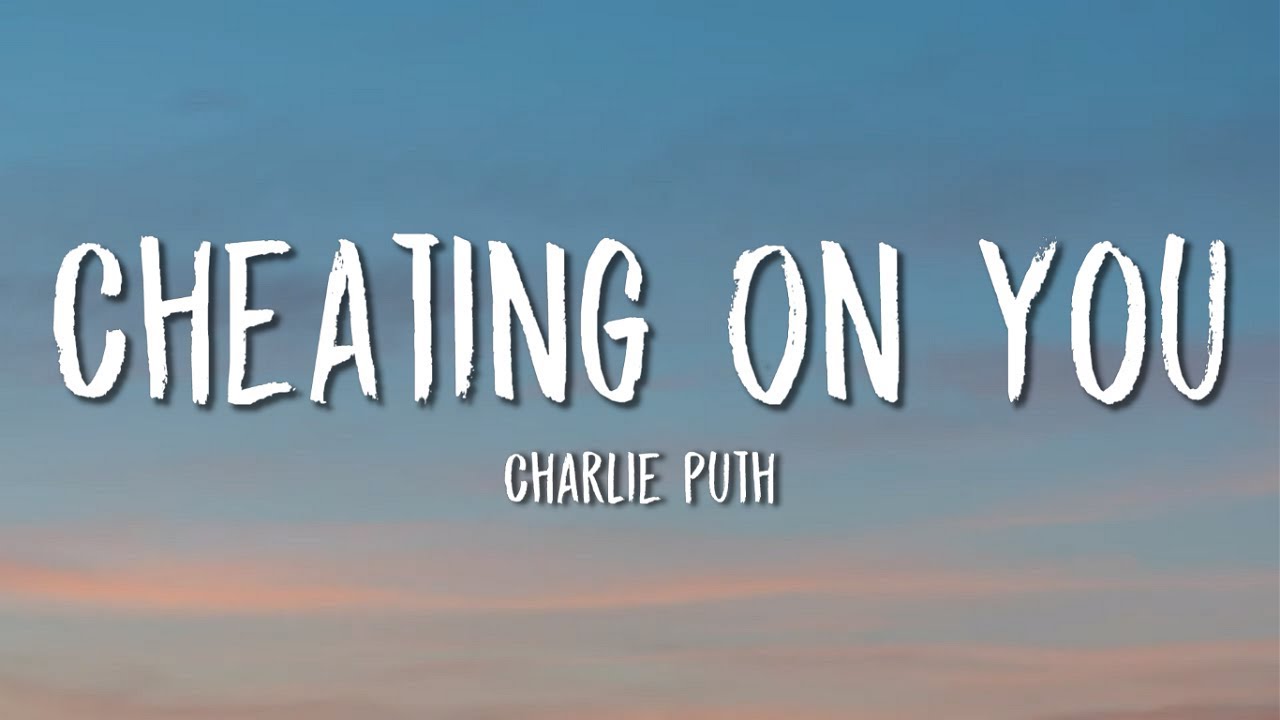 Charlie Puth - Cheating On You (Lyrics) - YouTube
