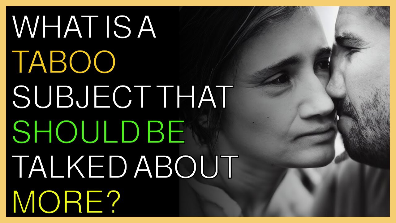 What is a taboo subject that should be talked about more? - YouTube