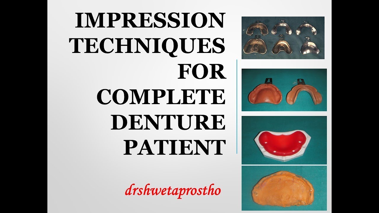IMPRESSION TECHNIQUES FOR COMPLETE DENTURE PATIENT YouTube