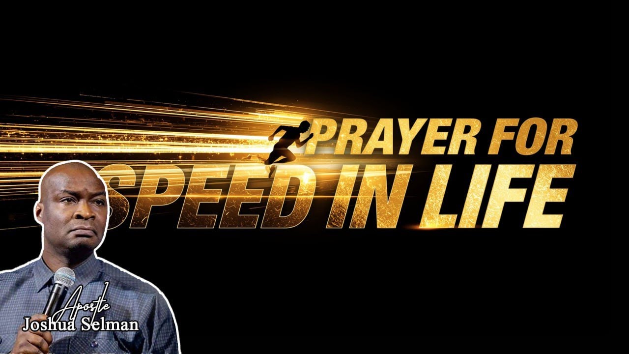 PRAYER FOR SPEED IN LIFE | Powerful Prophetic Prayer by Apostle Joshua ...