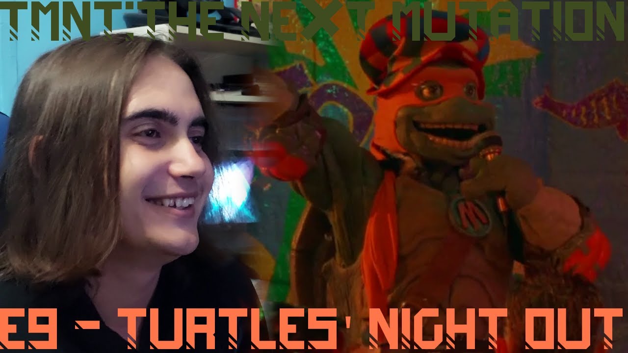 TMNT: The Next Mutation - S1E9 - Turtles' Night Out [Reaction - The ...