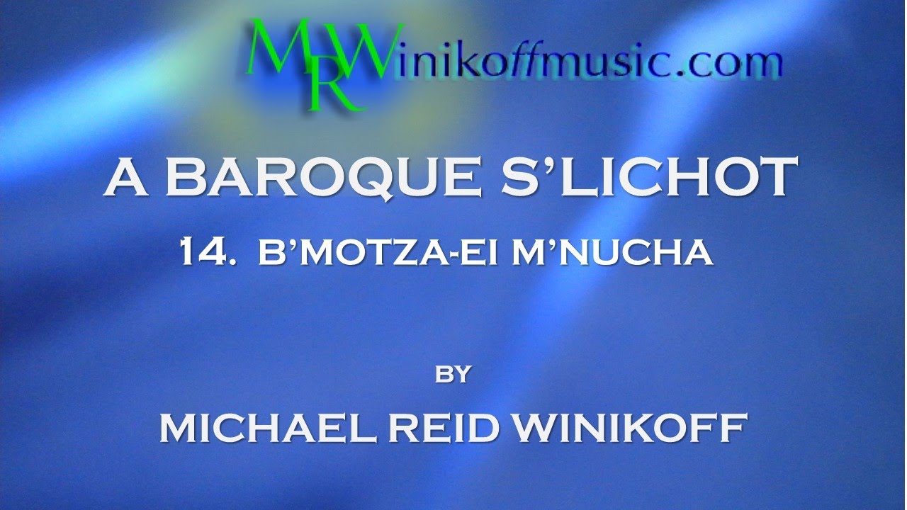A BAROQUE S'LICHOT by Michael Reid Winikoff - 14. B'motza-ei M'nucha ...