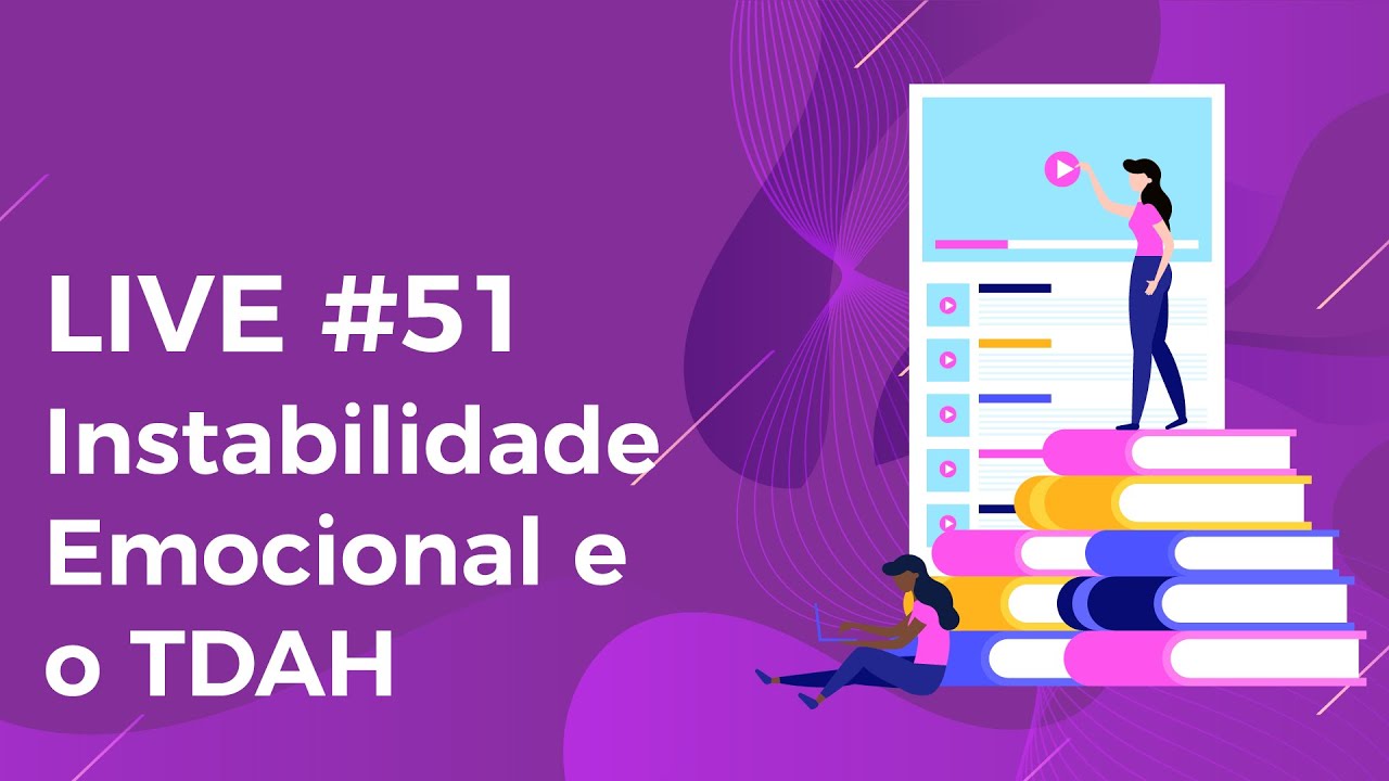 Live 51 - Instabilidade Emocional e o TDAH - YouTube