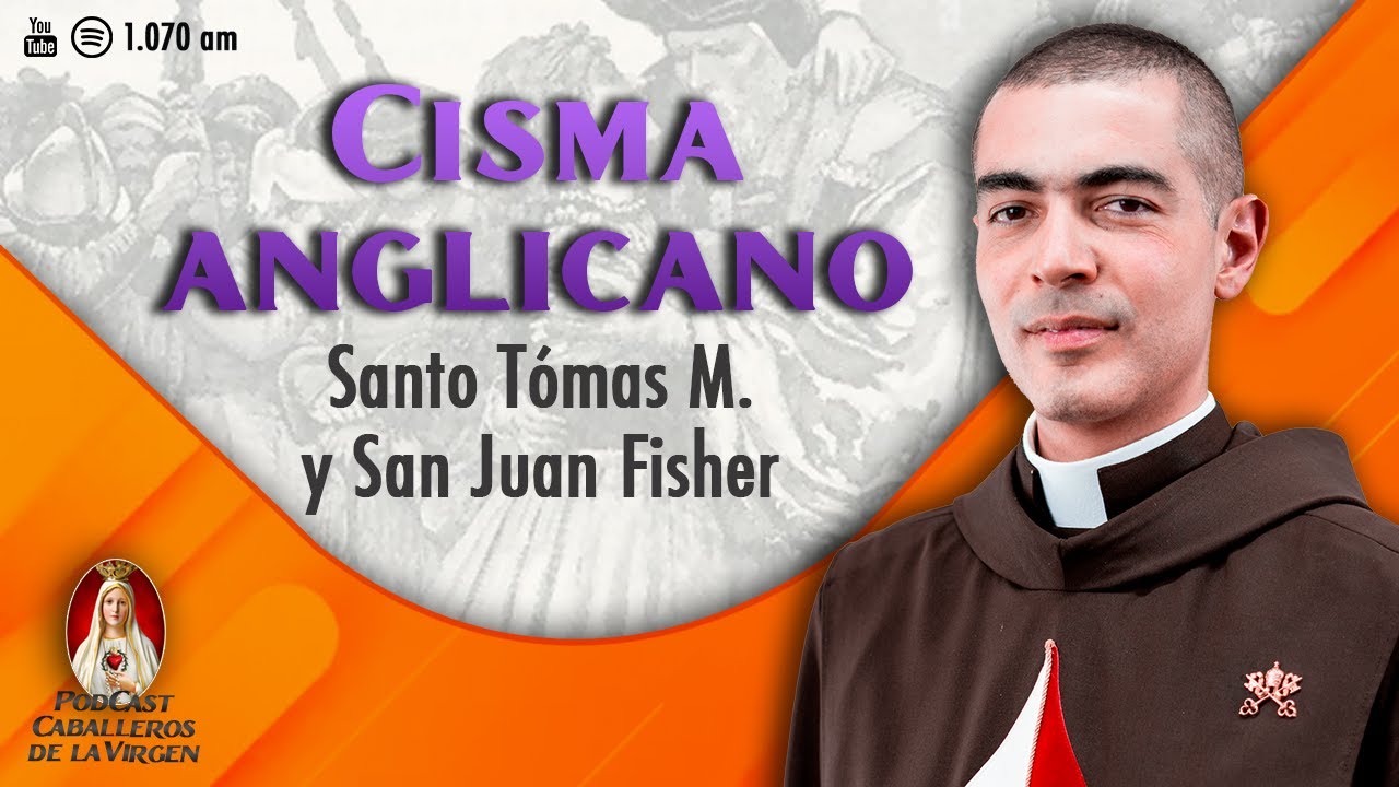 ¿Qué es Cisma Anglicano? Historia de Tomás Moro y Juan Fisher 🎙️113 ...