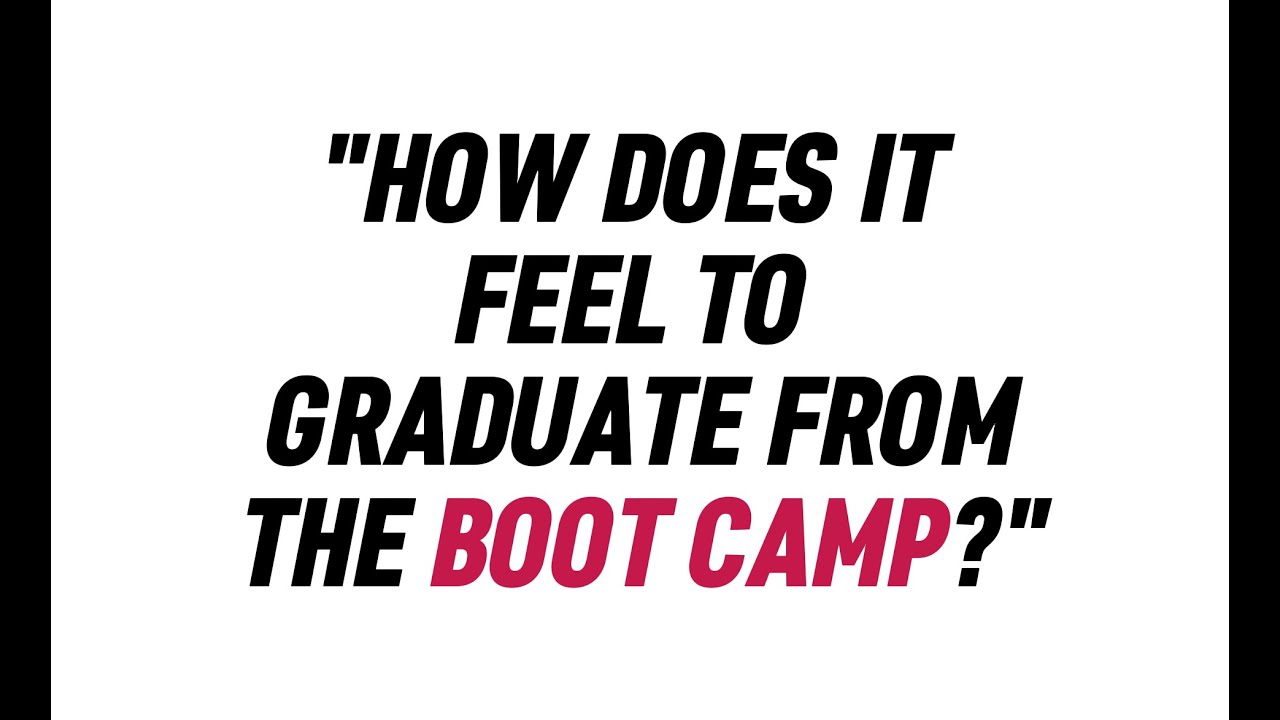 How does it feel to graduate from the Boot Camp? Student, Phor ...
