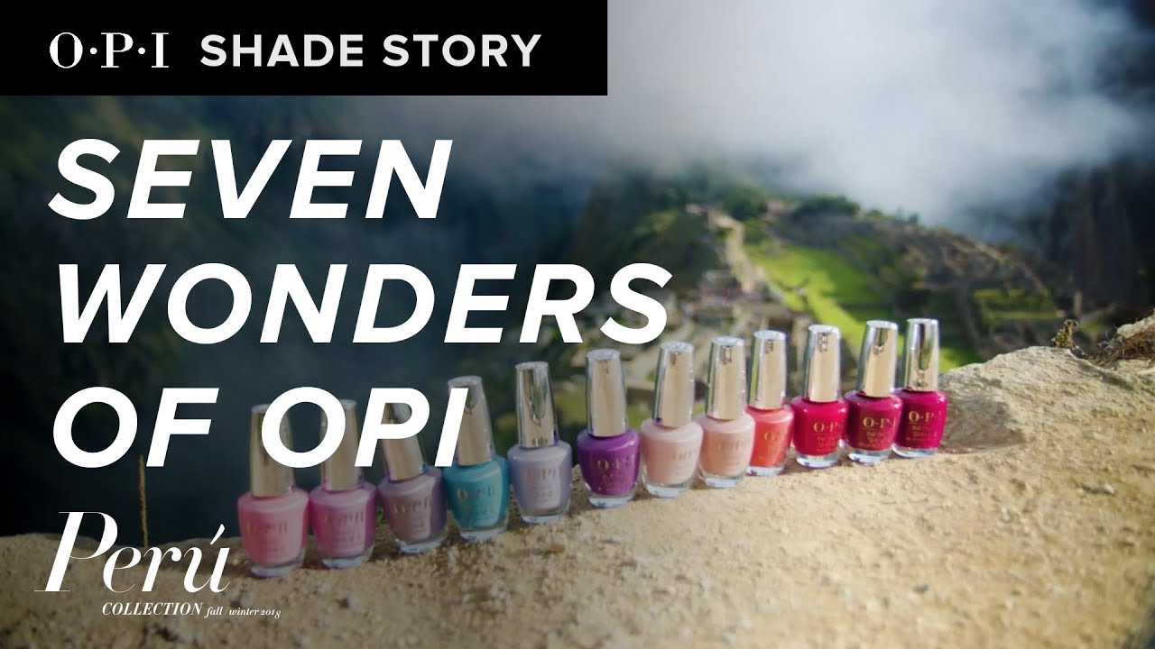 Shade Story: Seven Wonders of OPI | OPI Peru - YouTube