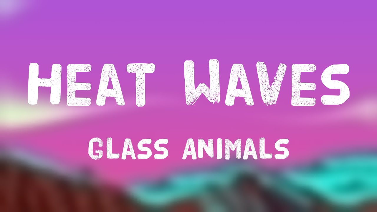 Heat Waves - Glass Animals Lyric-centric 🦑 - YouTube