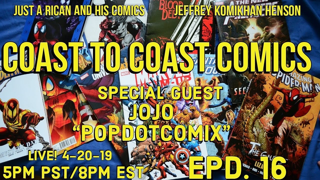 Epd.16 Coast To Coast Comics (Special Guest: JoJo "POPDOTCOMIX") - YouTube
