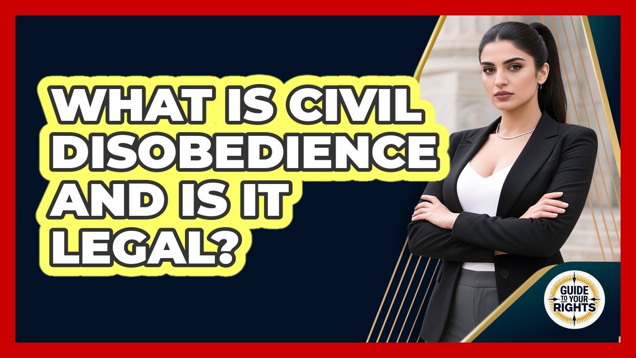 What Is Civil Disobedience And Is It Legal? - Guide To Your Rights ...