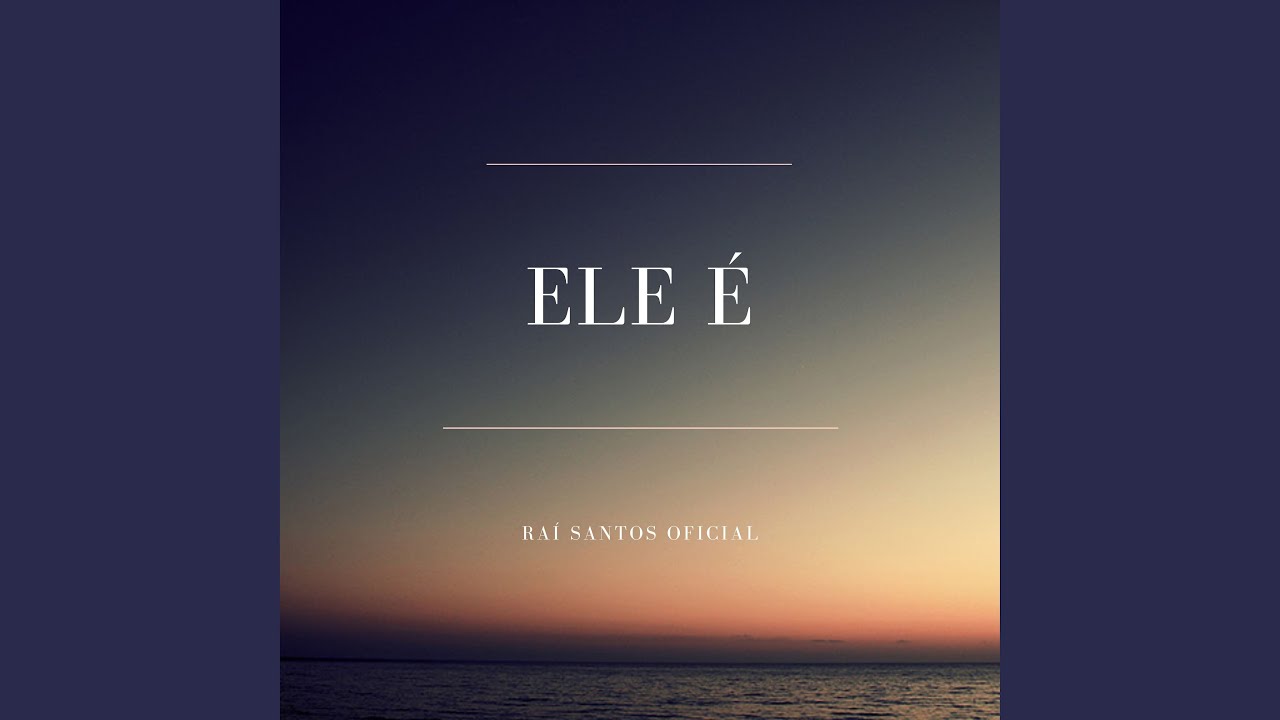 Ele É - YouTube