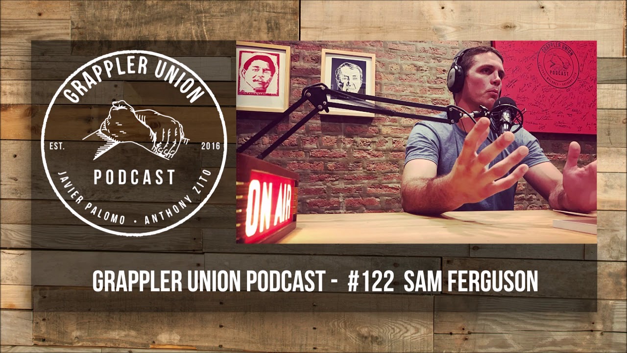 Grappler Union Podcast - #122 Sam Ferguson - YouTube