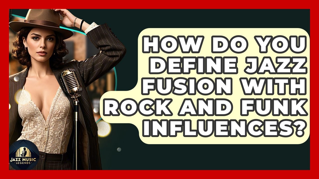How Do You Define Jazz Fusion With Rock And Funk Influences? - Jazz ...