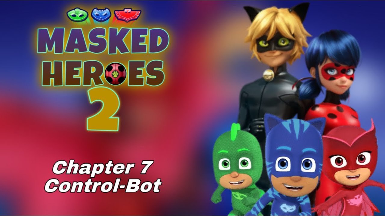 Masked Heroes 2 - Chapter 7: Control-Bot - YouTube