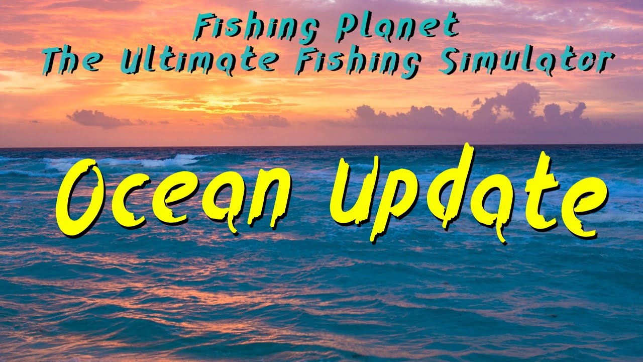 Fishing Planet - Level from 80 to 83 for Ocean Update - YouTube