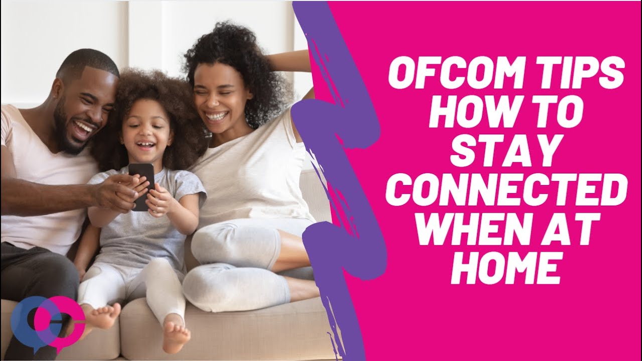 Ofcom's Tips for Staying Connected at Home - YouTube