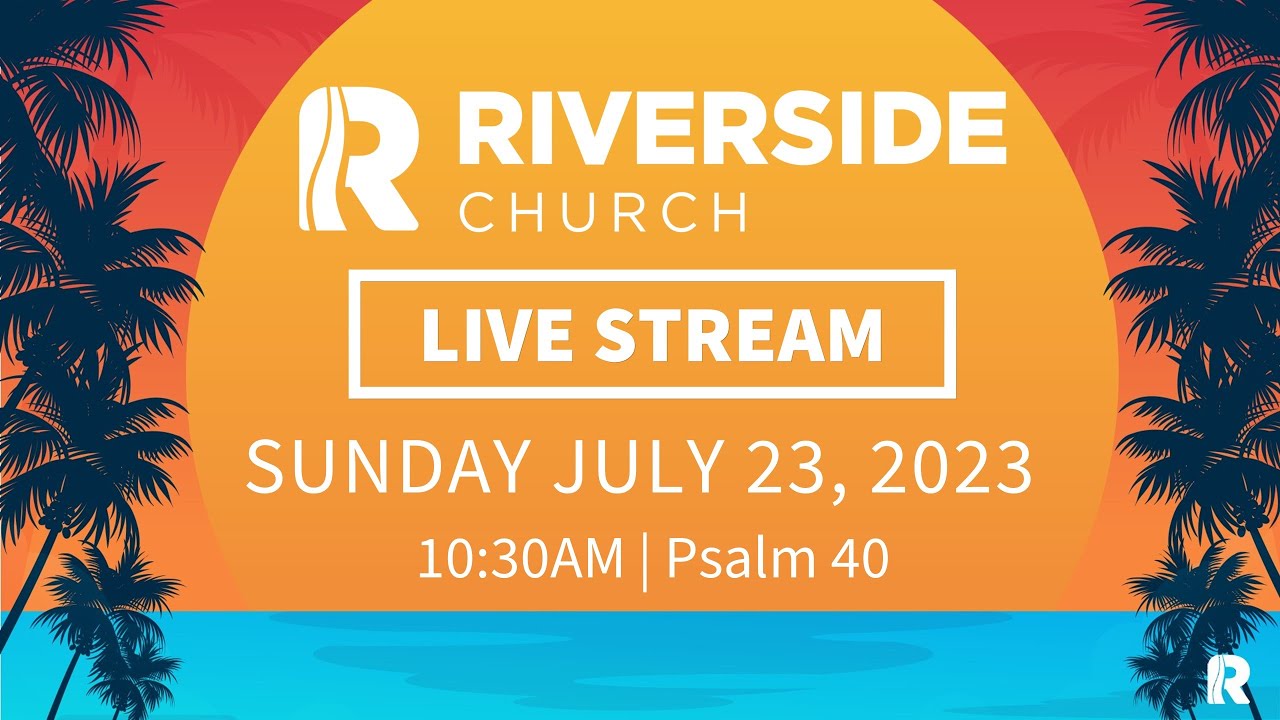 Riverside Live Stream: July 23rd, 2023 | 10:30am - YouTube