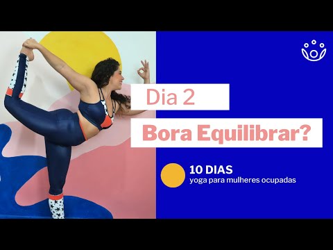 DIA 2 - BORA EQUILIBRAR? | 10 dias de yoga para mulheres ocupadas