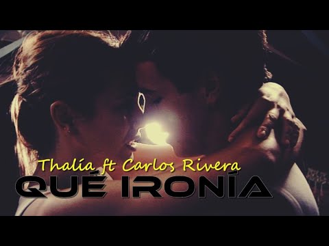 Thalía ft Carlos Rivera - Qué Ironía | LETRA (Ainhoa y Ulises) - YouTube