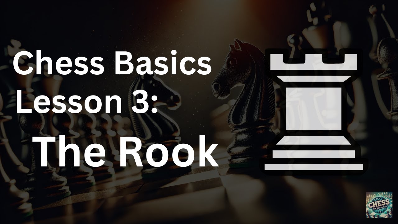 Chess Basics Lesson 3 : The Rook - YouTube