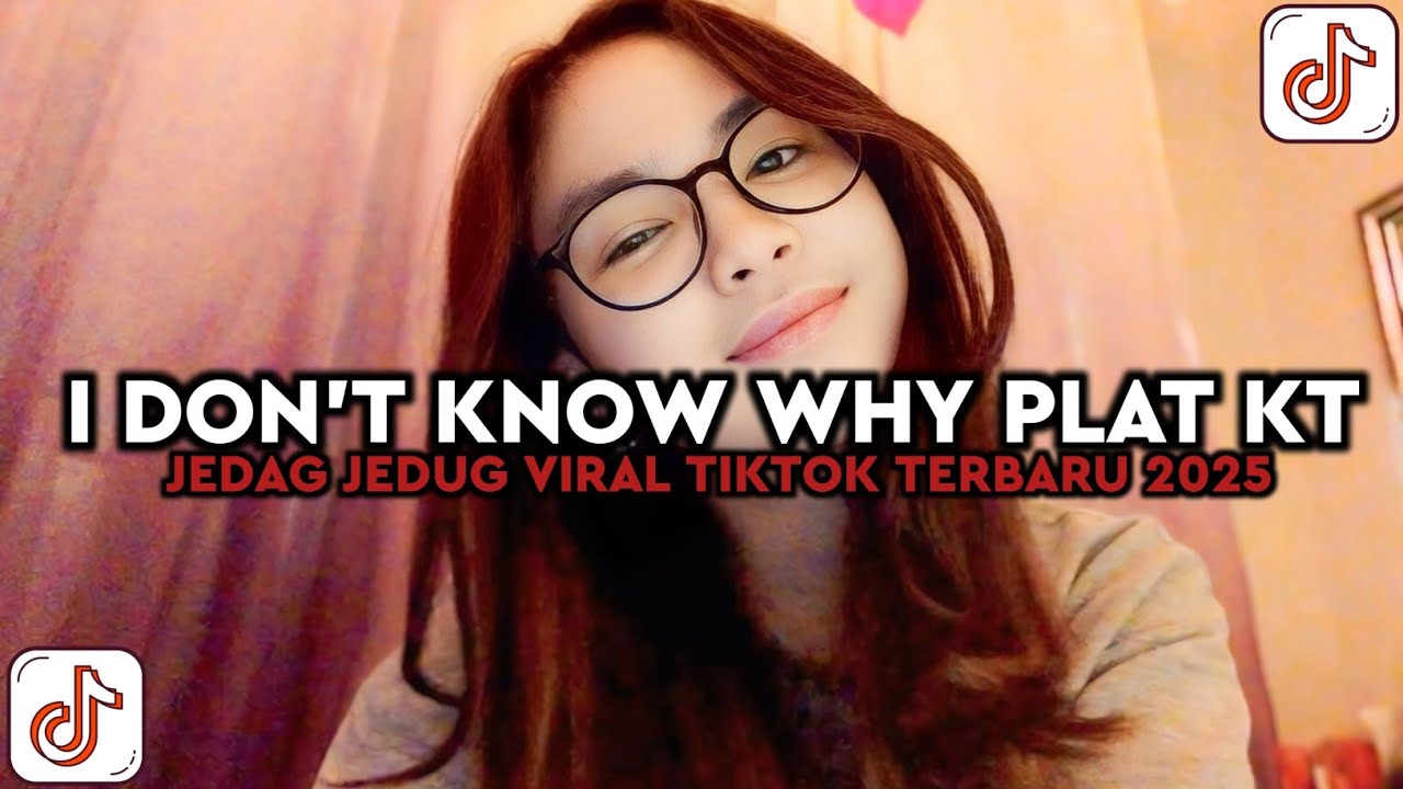 DJ I DON'T KNOW WHY RISAD REMIX PLAT KT JEDAG JEDUG VIRAL TIKTOK TERBARU 2025 YANG KALIAN CARI ...