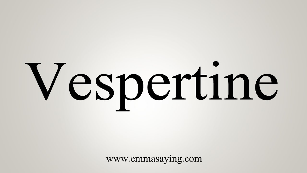 How To Say Vespertine - YouTube