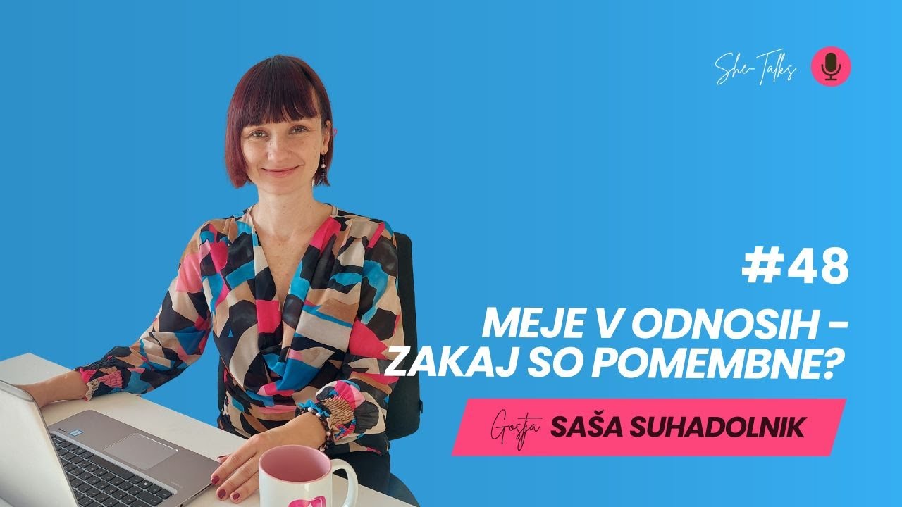 Epizoda 48: Meje v odnosih - zakaj so pomembne? - Saša Suhadolnik - YouTube
