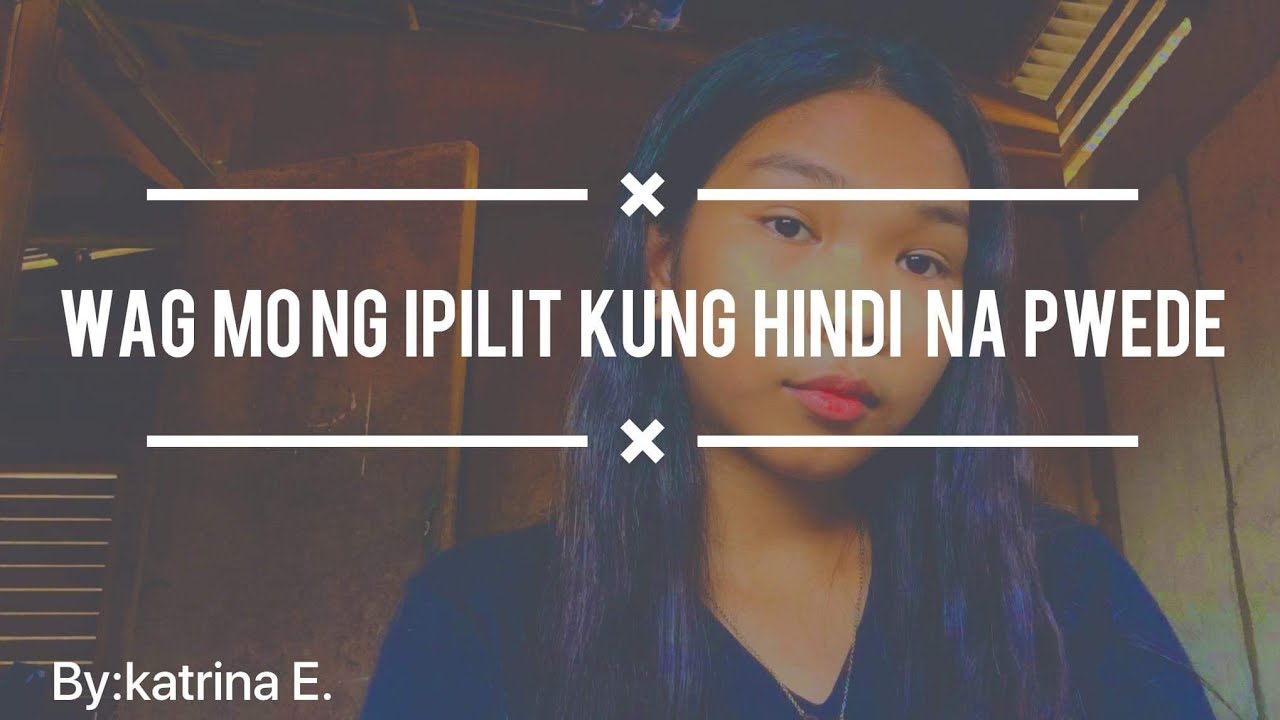 WAG MO NG IPILIT KUNG HINDI NA PWEDE(spoken word poetry) - YouTube