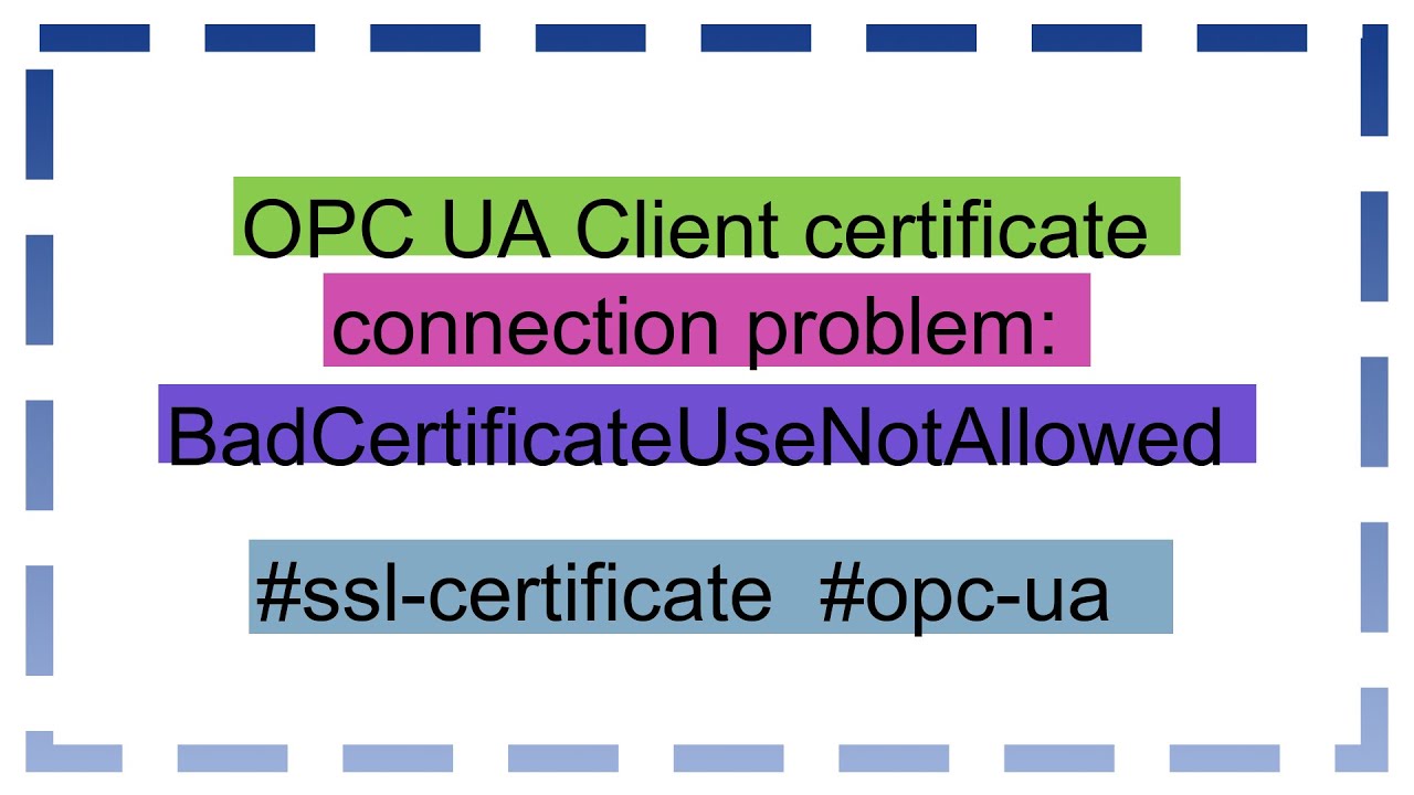 OPC UA Client certificate connection problem: BadCertificateUseNotAllowed - YouTube