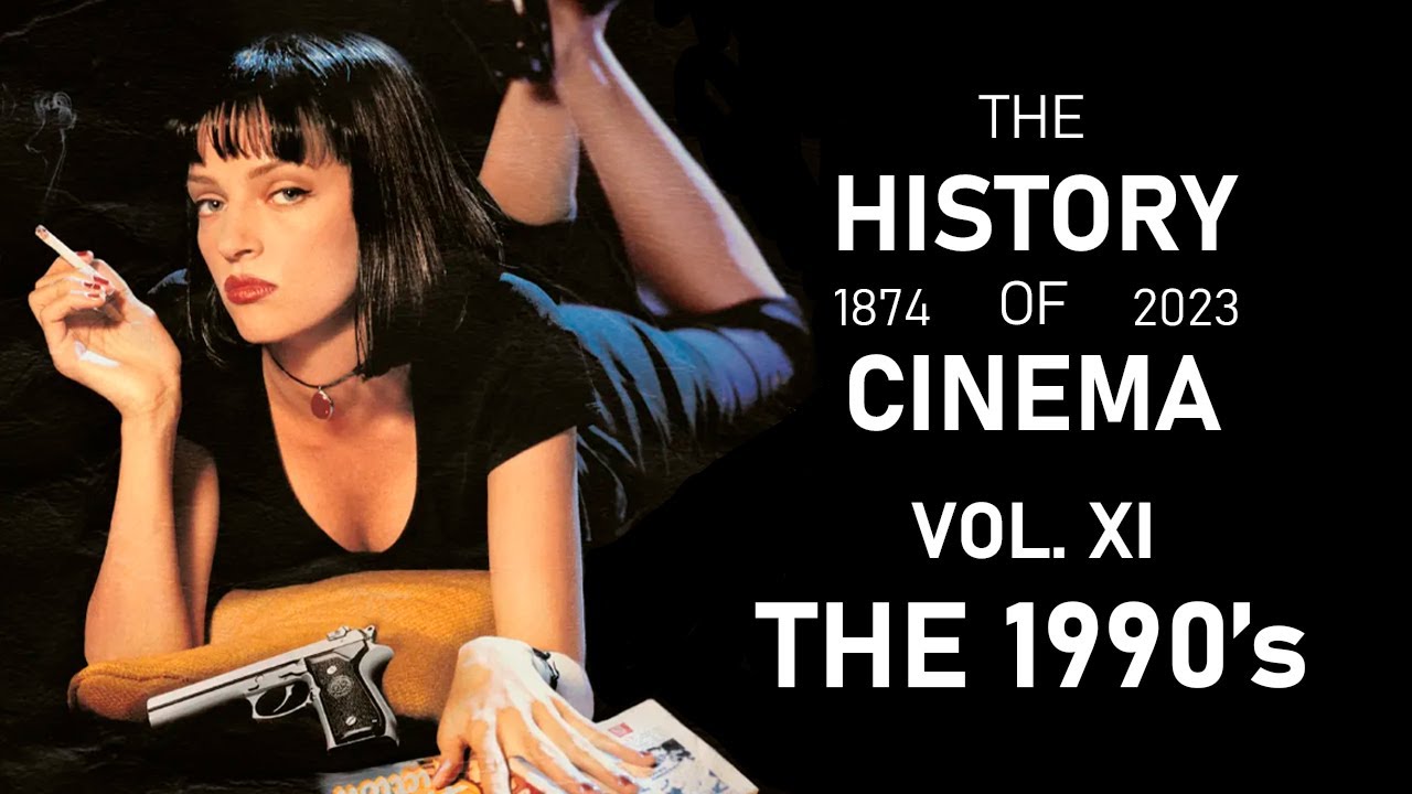 The History Of Cinema | Vol. XI: The 1990's (1990 - 1999) - YouTube